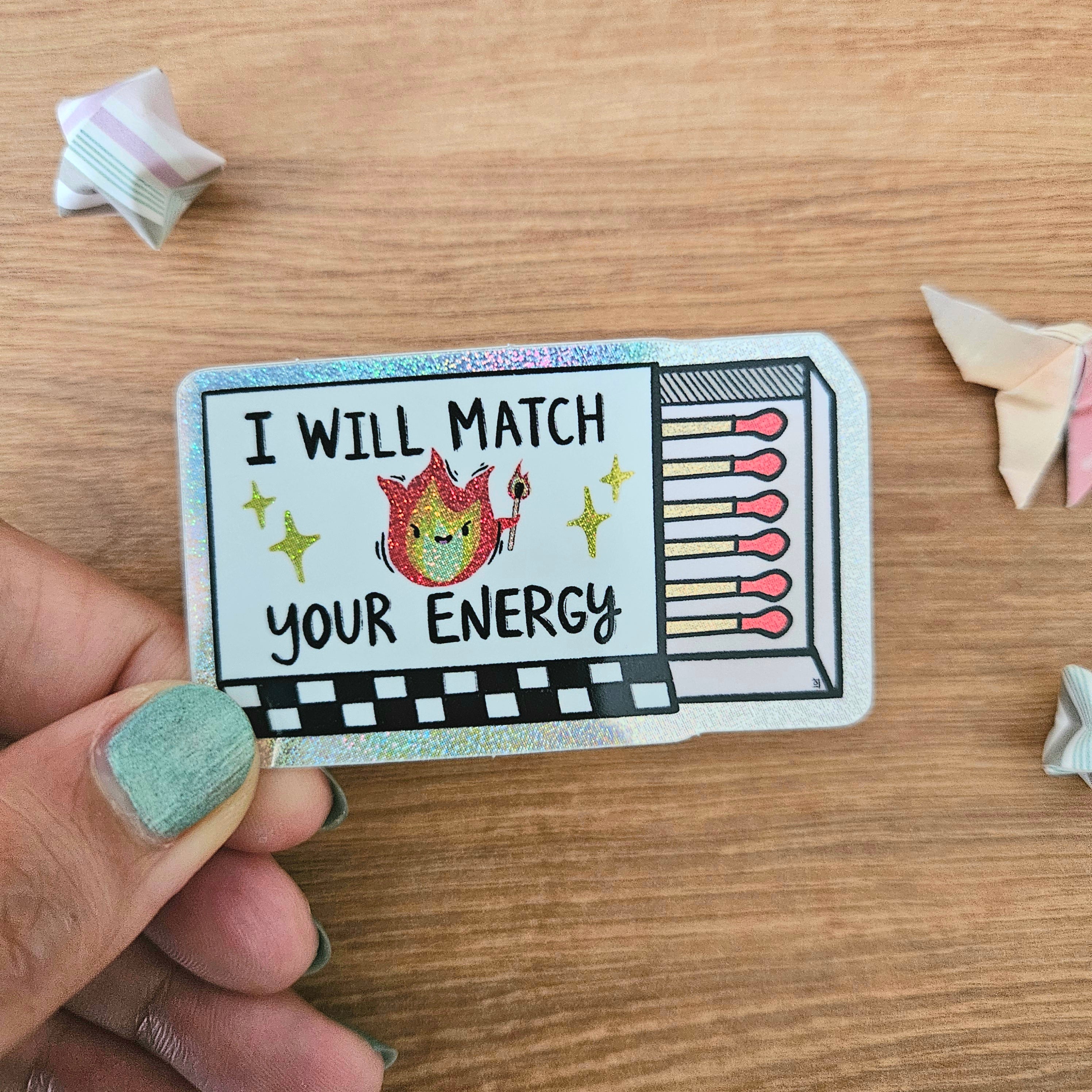 I Will Match Your Energy Holographic Vinyl Sticker – Jem and Cozy