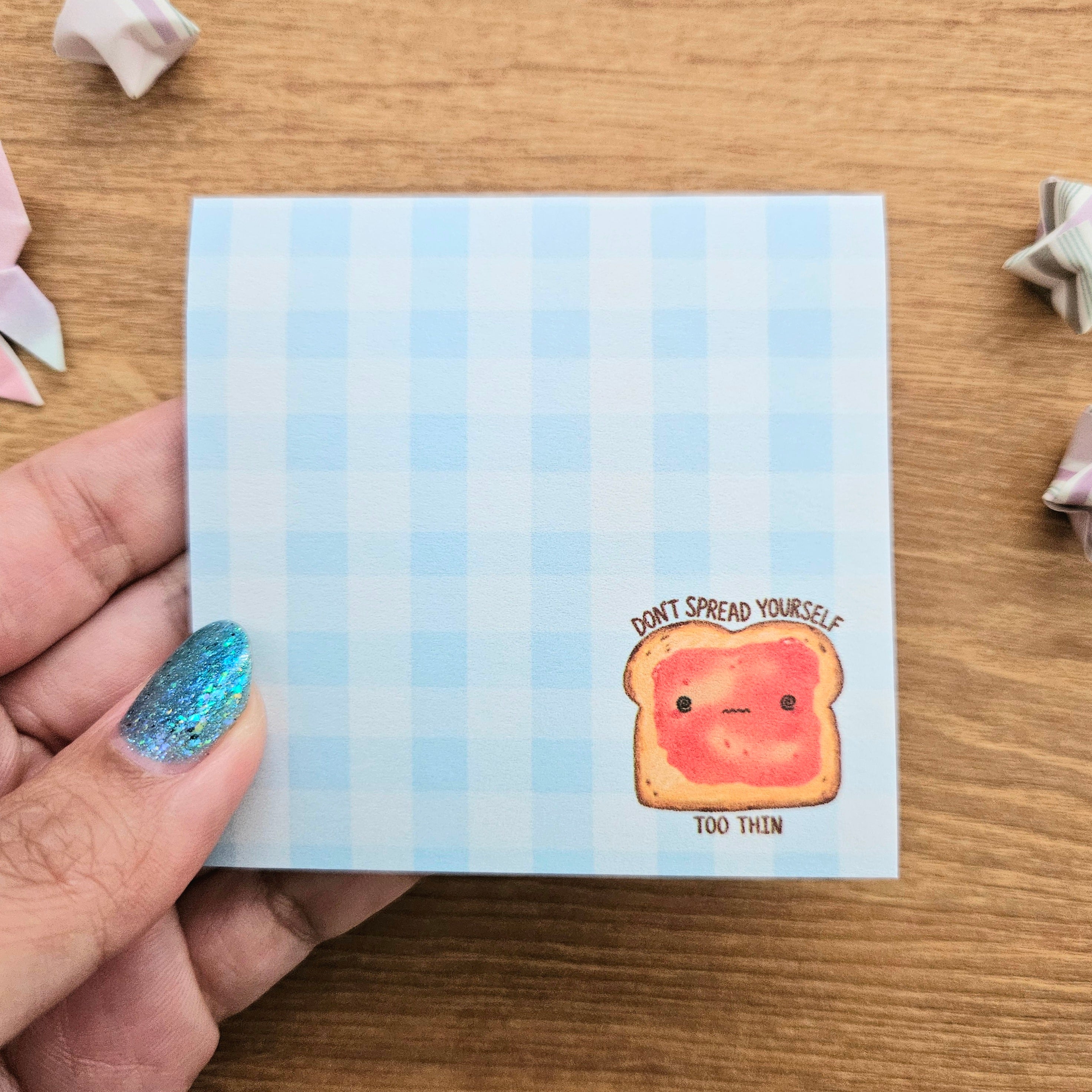 Don't Spread Yourself Too Thin Toast Sticky Notes – Jem and Cozy